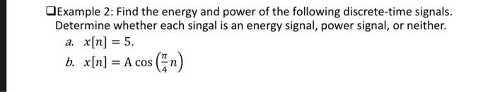 Solved Example 2: Find the energy and power of the following | Chegg.com