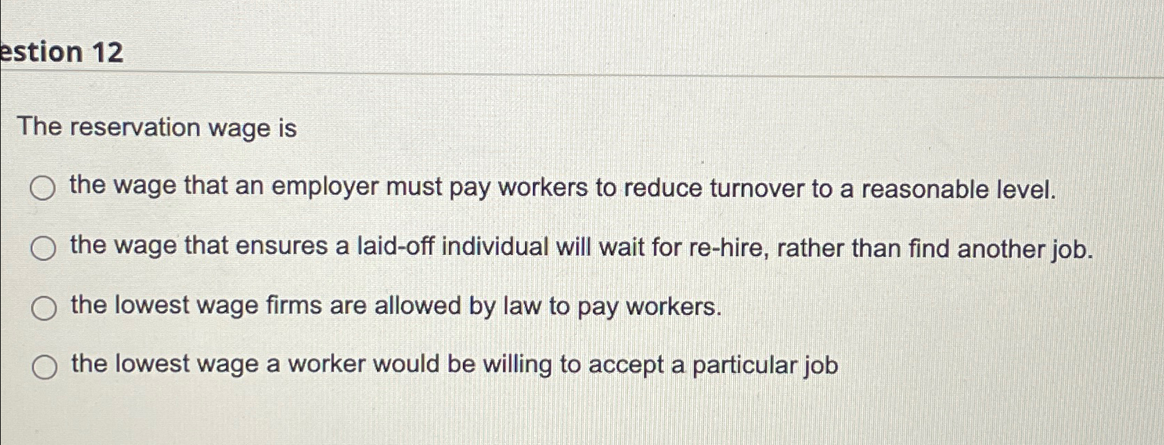 Solved estion 12The reservation wage isthe wage that an | Chegg.com