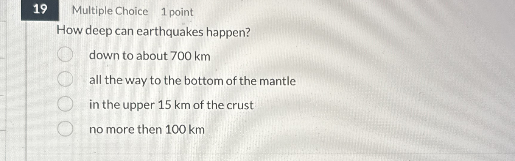 Solved 19Multiple Choice1 ﻿pointHow deep can earthquakes | Chegg.com