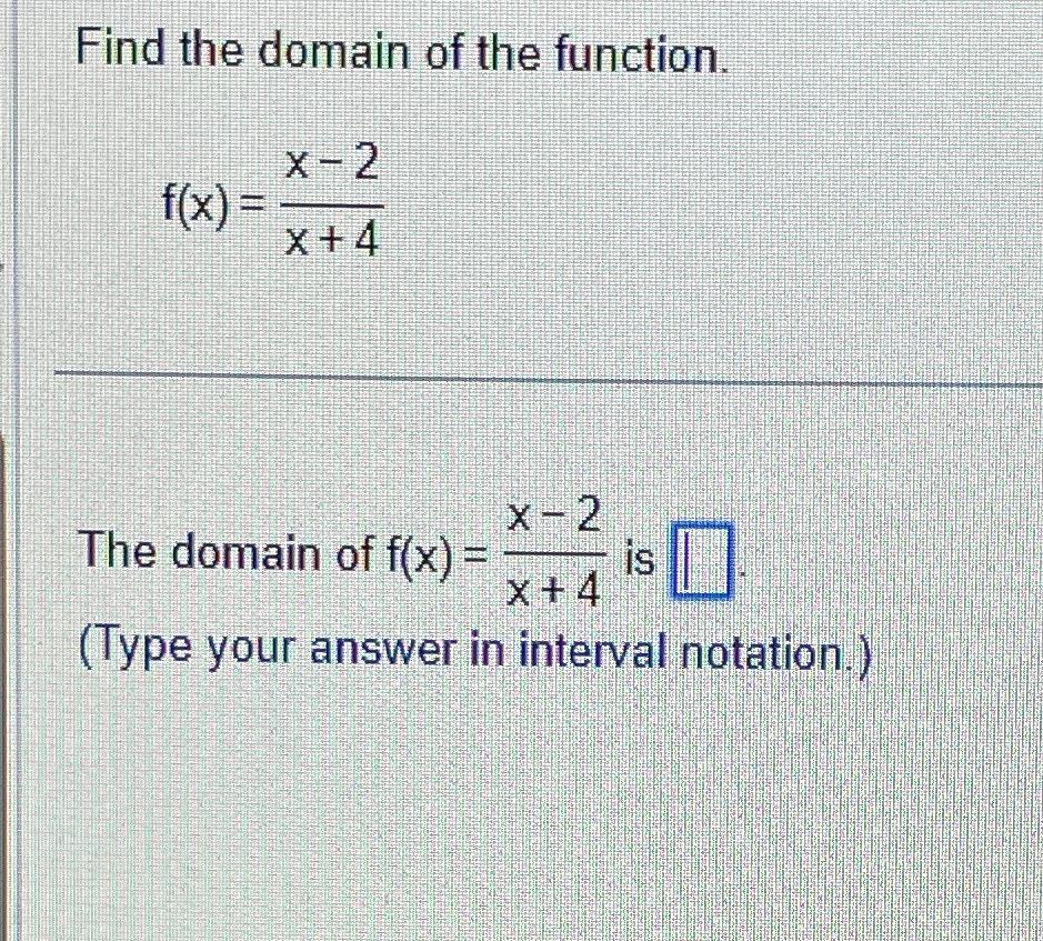Solved Find the domain of the function.f(x)=x-2x+4The domain | Chegg.com