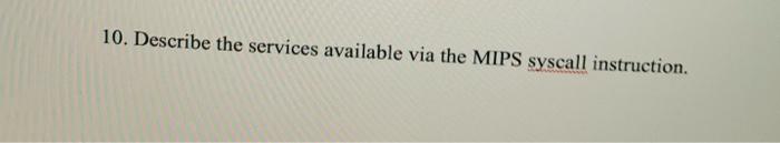 Solved 10. Describe the services available via the MIPS | Chegg.com