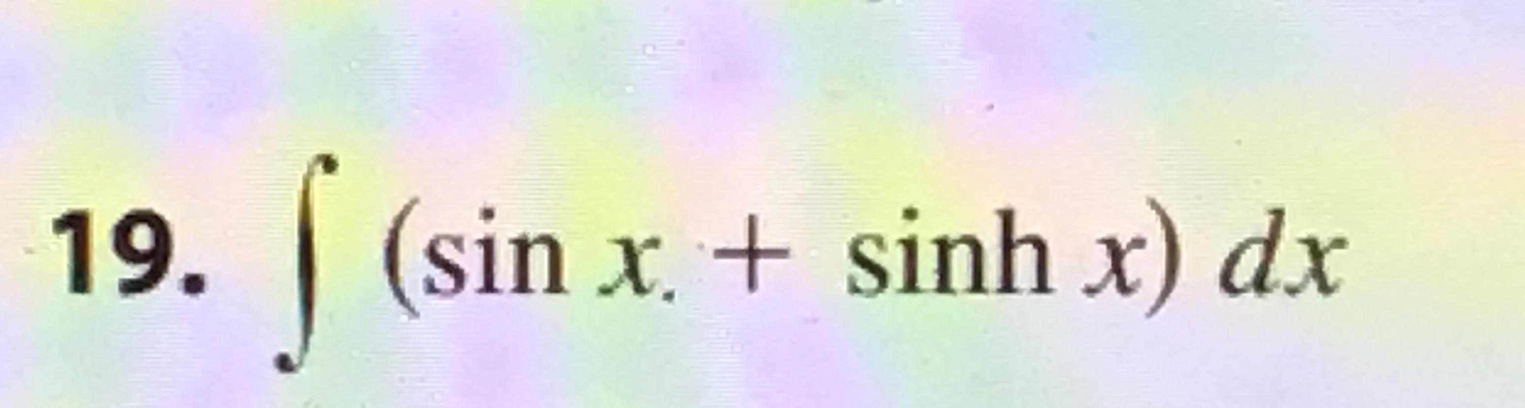 Solved ∫﻿﻿(sinx+sinhx)dx | Chegg.com