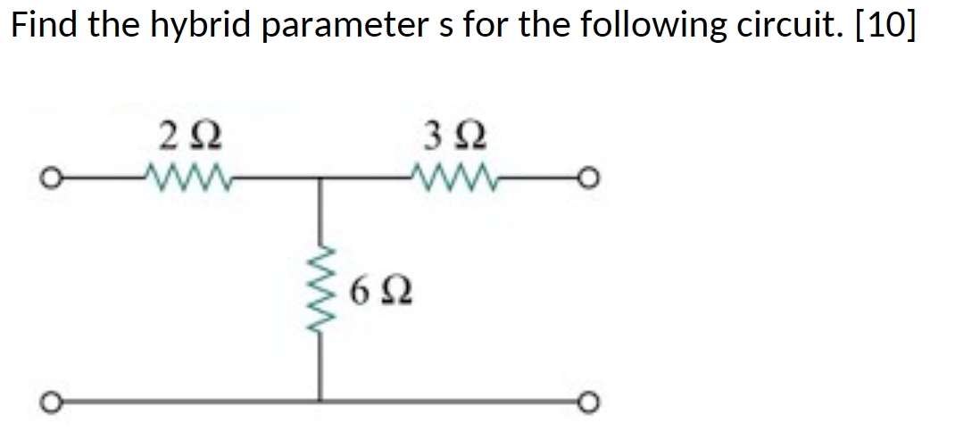 Solved by an EXPERT Find the hybrid parameter s for the following | Chegg.com