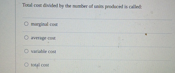 Solved Total cost divided by the number of units produced is | Chegg.com
