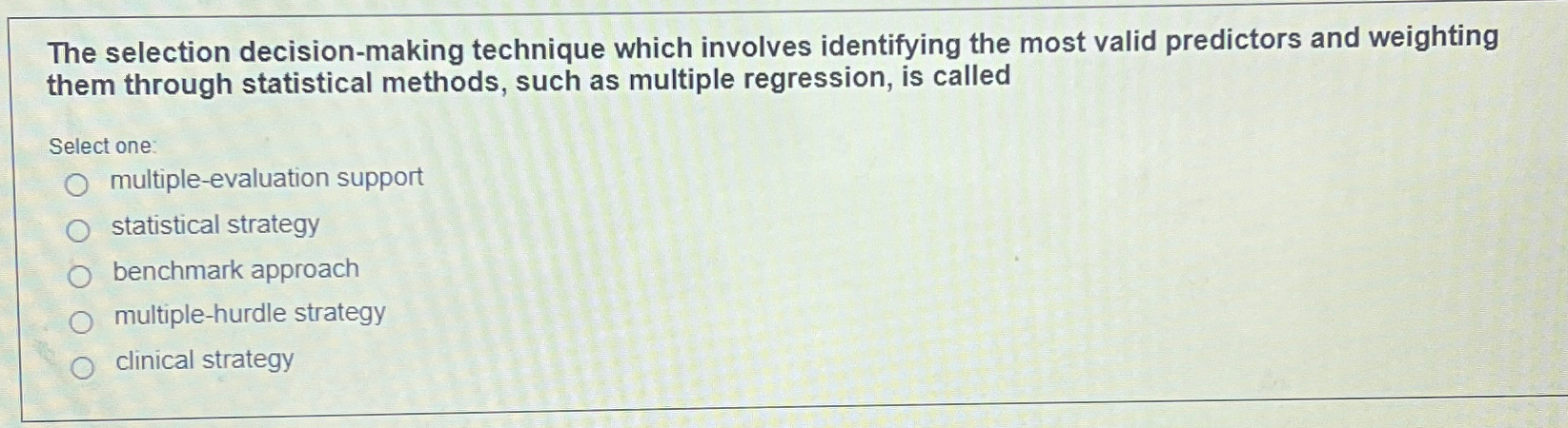 Solved The selection decision-making technique which | Chegg.com