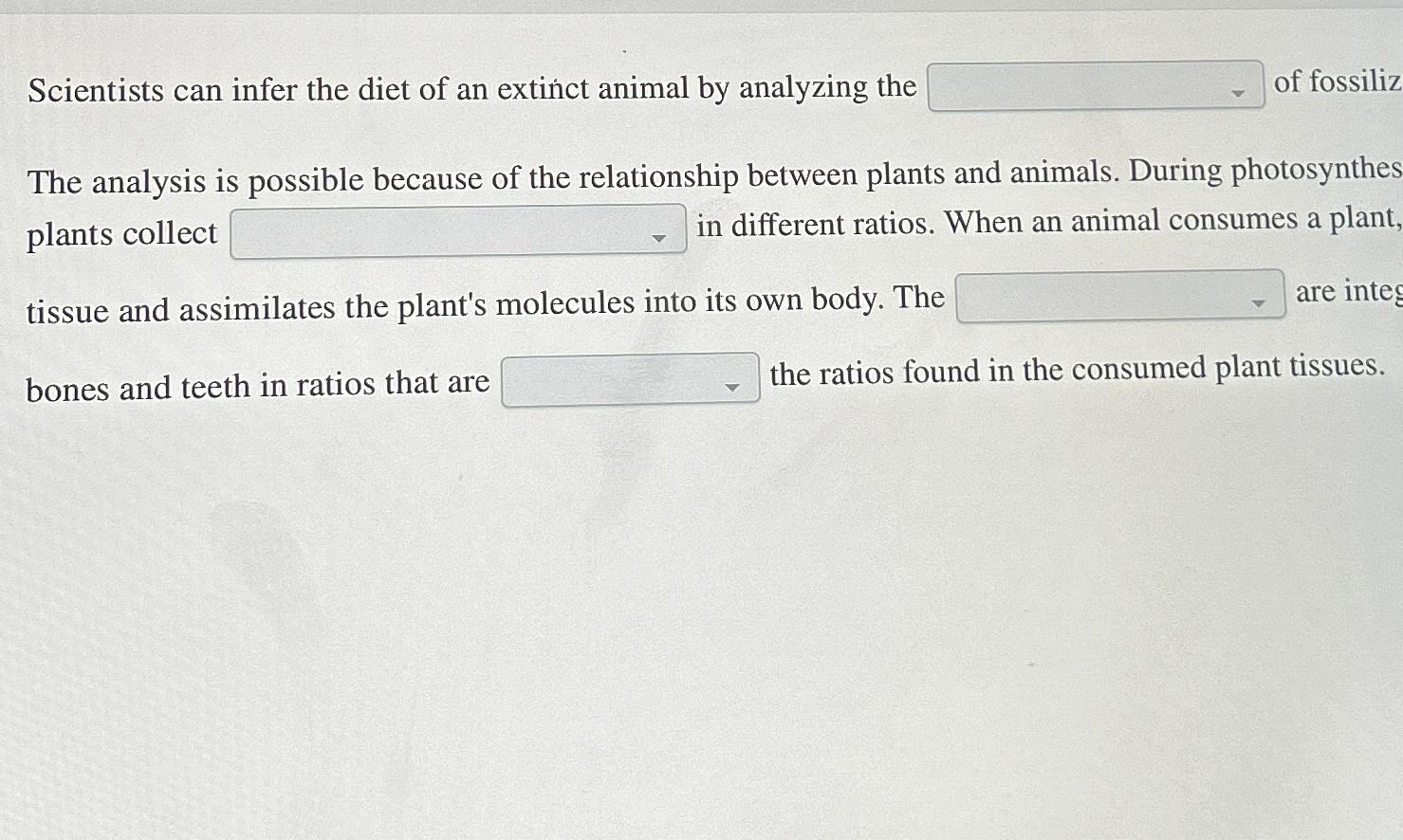 Solved Scientists can infer the diet of an extinct animal by | Chegg.com