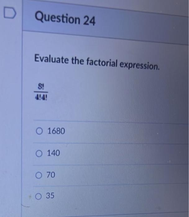 Solved Evaluate the factorial expression. 4!4!8! 1680 140 70 | Chegg.com