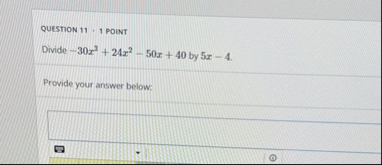 Solved QUESTION 11 , 1 ﻿POINTDivide -30x3 24x2-50x 40 ﻿by | Chegg.com