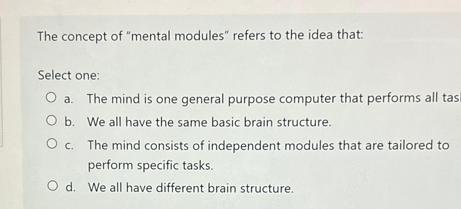 The concept of "mental modules" refers to the idea | Chegg.com