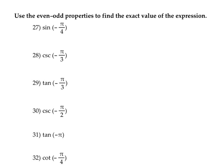 Solved Use the even-odd properties to find the exact value | Chegg.com
