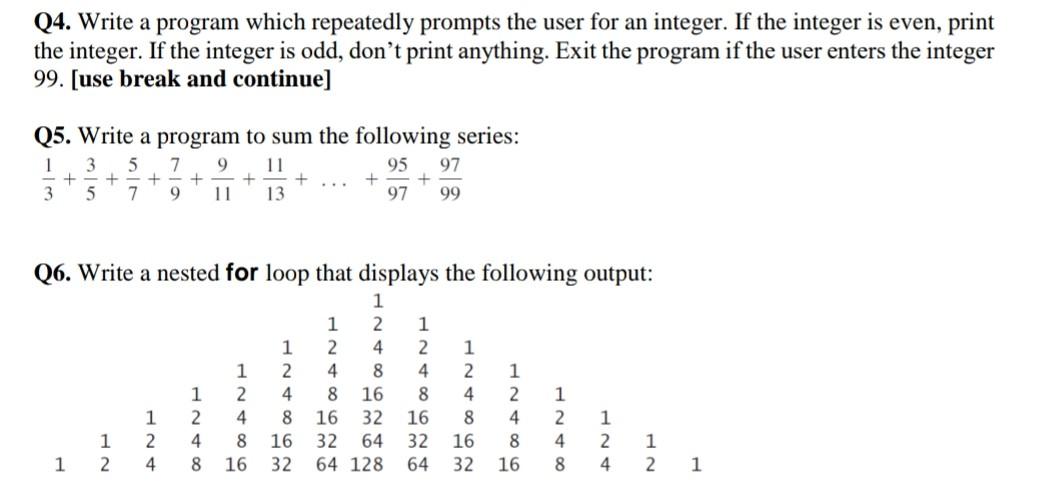 Solved Q4. Write a program which repeatedly prompts the user | Chegg.com