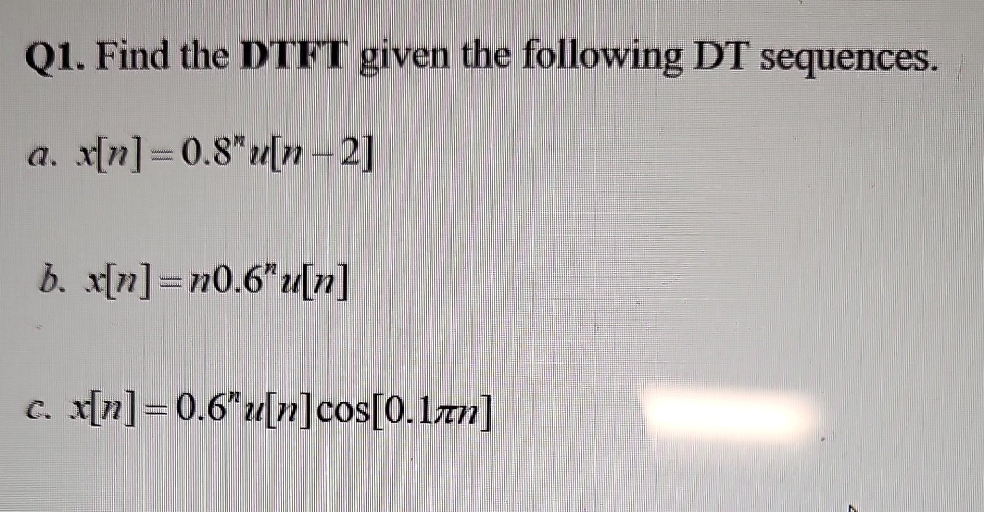 Solved Q1. Find the DTFT given the following DT sequences. | Chegg.com