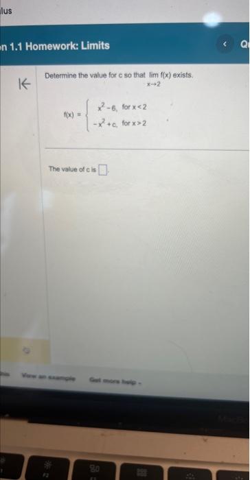 Solved Determine the value for c so that lim f(x) exists. | Chegg.com