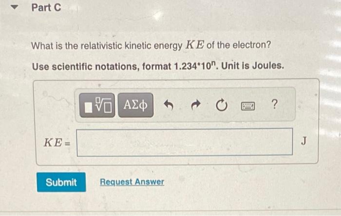 Solved What is the relativistic kinetic energy KE of the | Chegg.com