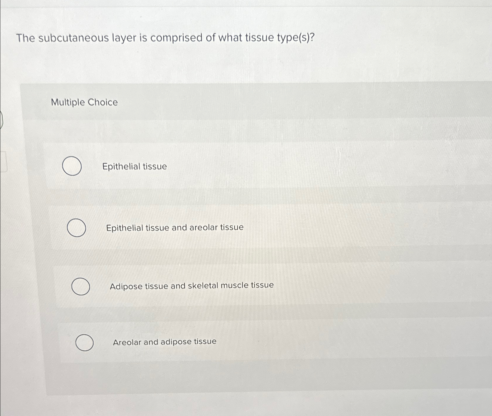 Solved The subcutaneous layer is comprised of what tissue | Chegg.com