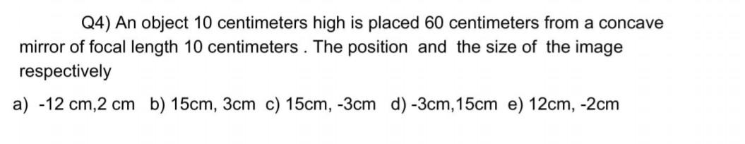 Solved Q4) An object 10 centimeters high is placed 60 | Chegg.com