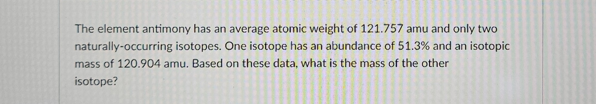 Solved The element antimony has an average atomic weight of | Chegg.com