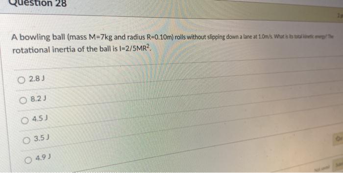 Solved Question 28 A bowling ball (mass M=7kg and radius | Chegg.com
