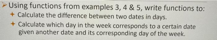 Solved Using functions from examples 3, 4 & 5, write | Chegg.com