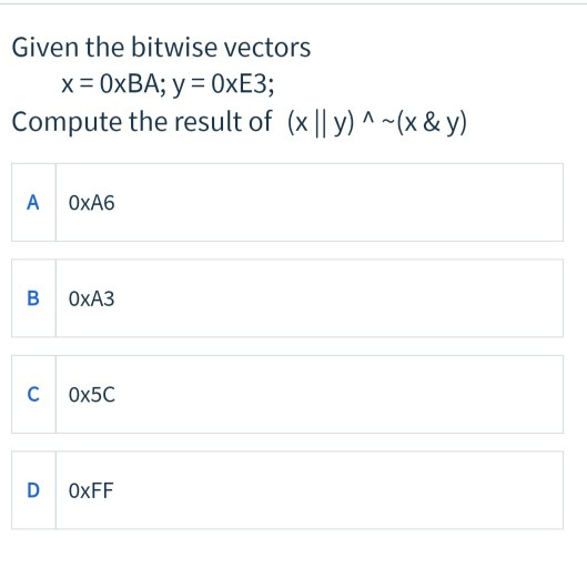 Solved Given the bitwise vectors x = 0xBA; y = 0xE3; Compute | Chegg.com