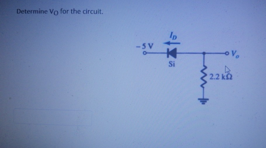 Solved Determine Vo for the circuit. -5V O OV. Si 2.2 k22 | Chegg.com