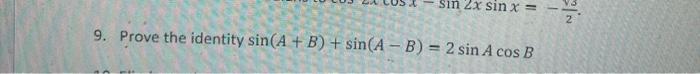 Solved 9. Prove the identity sin(A+B)+sin(A−B)=2sinAcosB | Chegg.com