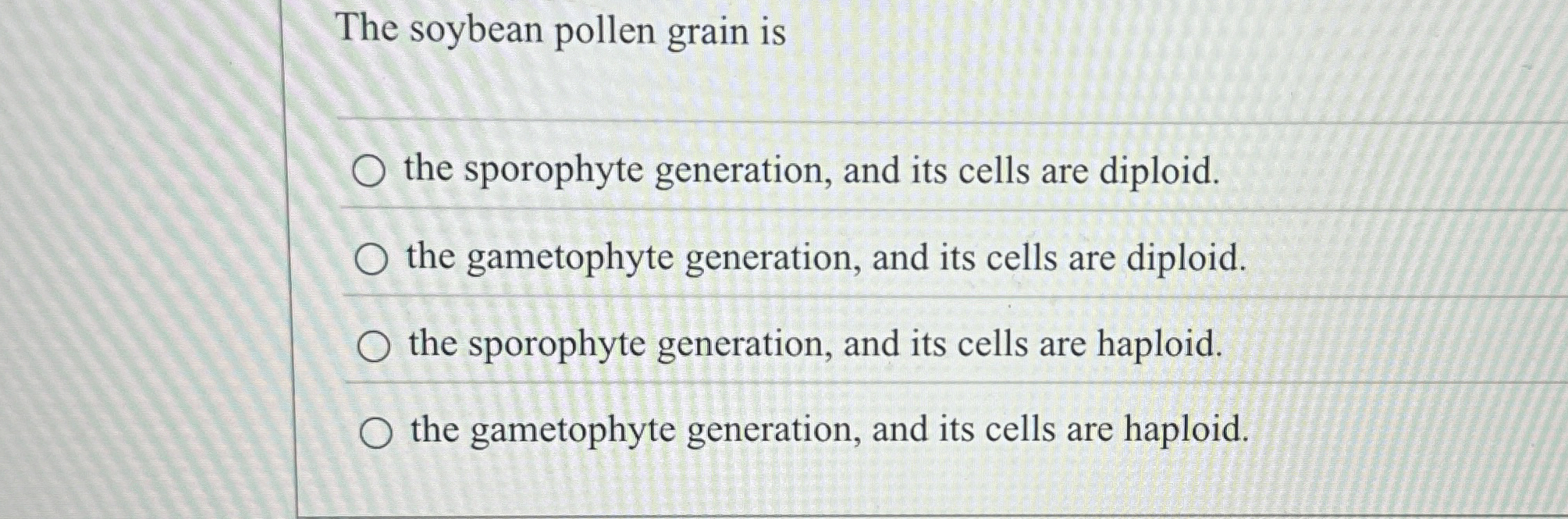 Solved The soybean pollen grain isthe sporophyte generation, | Chegg.com