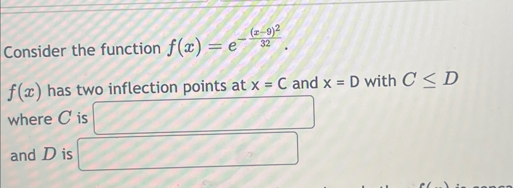 Solved Consider the function f(x)=e-(x-9)232. f(x) ﻿has two | Chegg.com