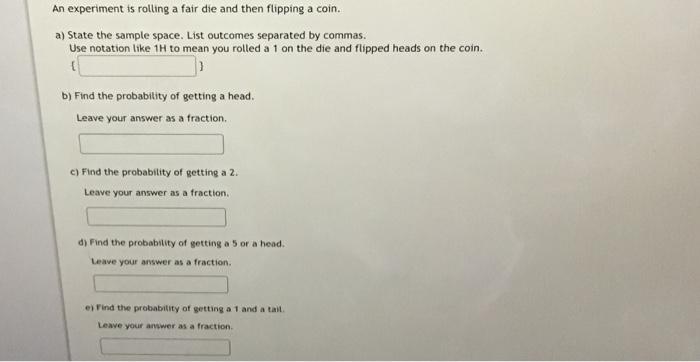 Solved An experiment is rolling a fair die and then flipping | Chegg.com