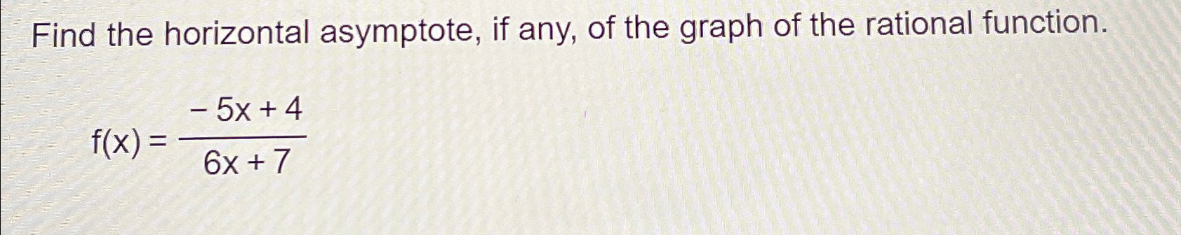 Solved Find the horizontal asymptote, if any, of the graph | Chegg.com