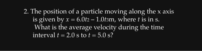 Solved 1. The position of a particle moving along the x axis | Chegg.com