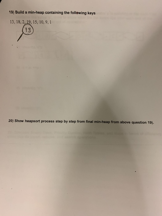 Solved 19) Build a min-heap containing the following keys | Chegg.com