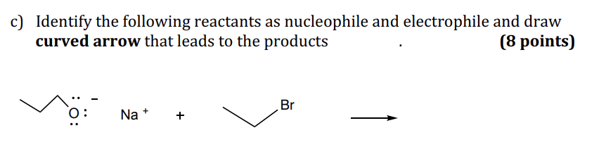 Solved c) ﻿Identify the following reactants as nucleophile | Chegg.com