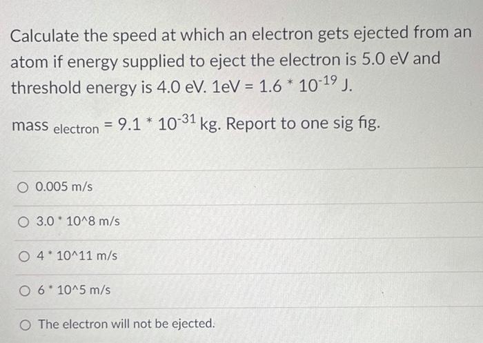 Solved Calculate the speed at which an electron gets ejected | Chegg.com