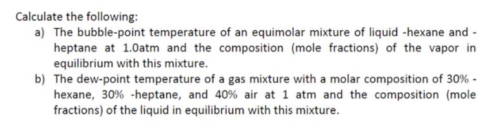 Solved Calculate the following: a) The bubble-point | Chegg.com