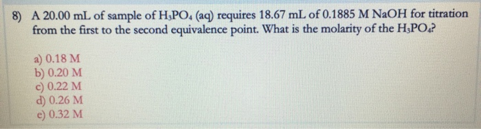 Solved 8) A 20.00 mL of sample of H3PO4 (aq) requires 18.67 | Chegg.com