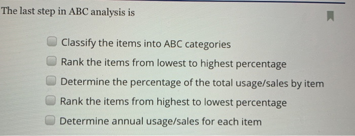 Solved The last step in ABC analysis is Classify the items | Chegg.com