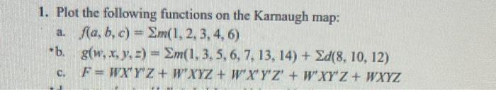 Solved 1. Plot the following functions on the Karnaugh map: | Chegg.com