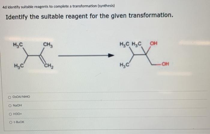 Solved 4d Identify suitable reagents to complete a | Chegg.com
