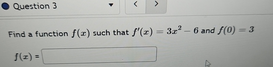 Solved Question 3Find a function f(x) ﻿such that f'(x)=3x2-6 | Chegg.com