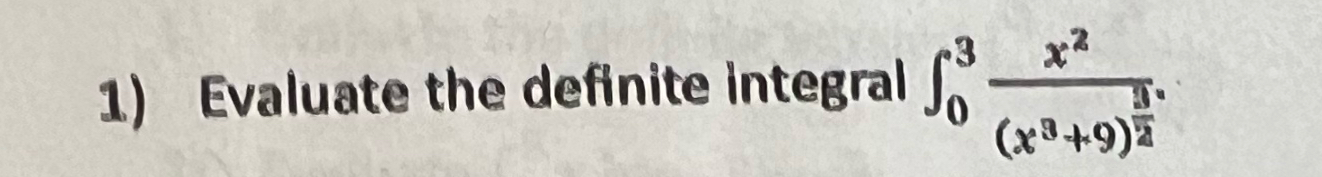 Solved Evaluate the definite integral ∫03x2(x3+9)32 | Chegg.com