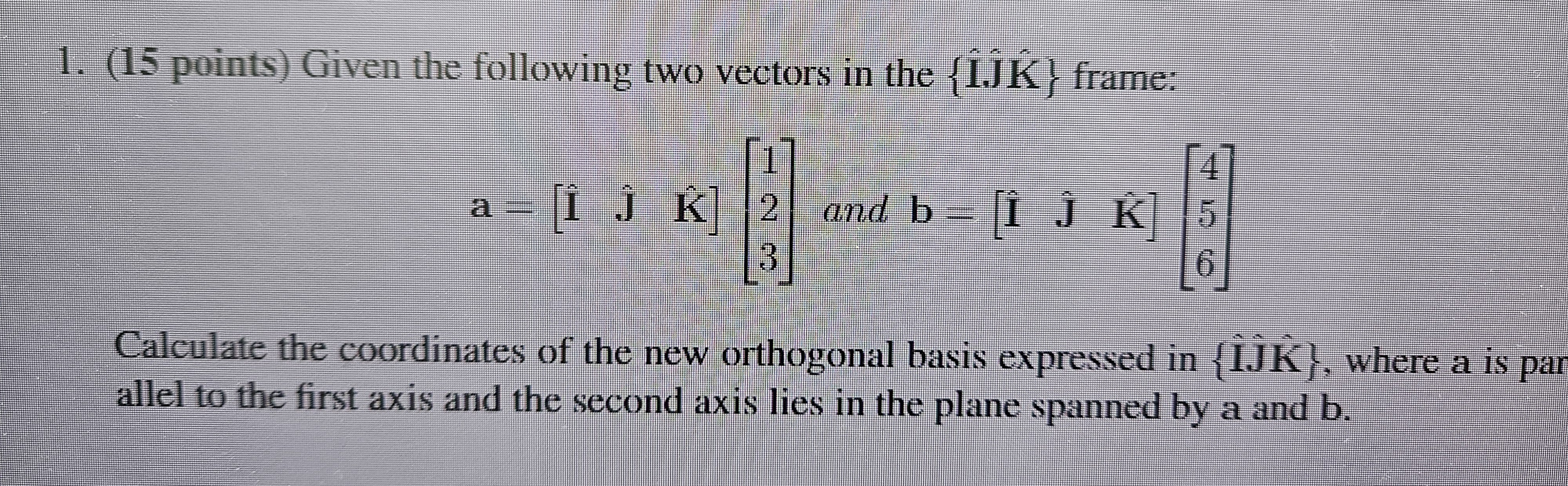 Solved by an EXPERT points{hat(I)hat(K)} ﻿frame:a=[hat(I)jhat(K)][123] | Chegg.com