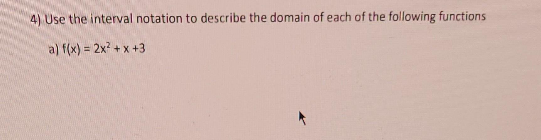 Solved 4) Use the interval notation to describe the domain | Chegg.com