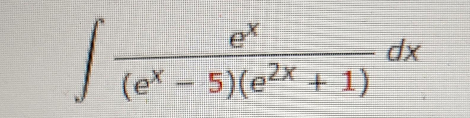 Solved ∫(ex−5)(e2x+1)exdx | Chegg.com