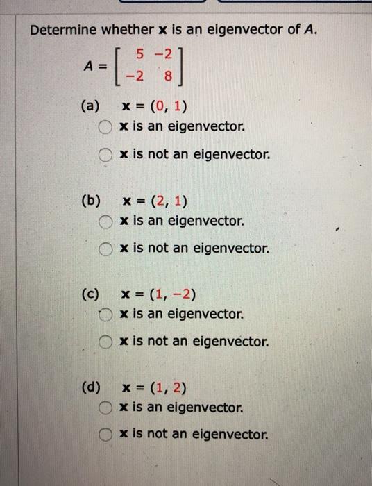 Solved Determine whether x is an eigenvector of A. 5 - 2 A | Chegg.com