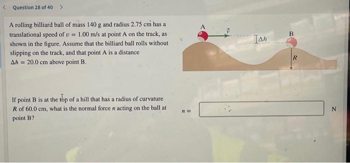 Solved A rolling billiard ball of mass 140 g and radius 2.75 | Chegg.com