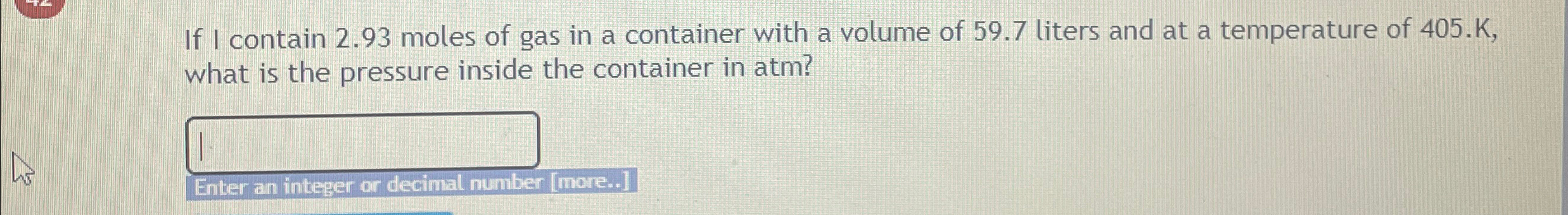 Solved If I contain 2.93 ﻿moles of gas in a container with a | Chegg.com
