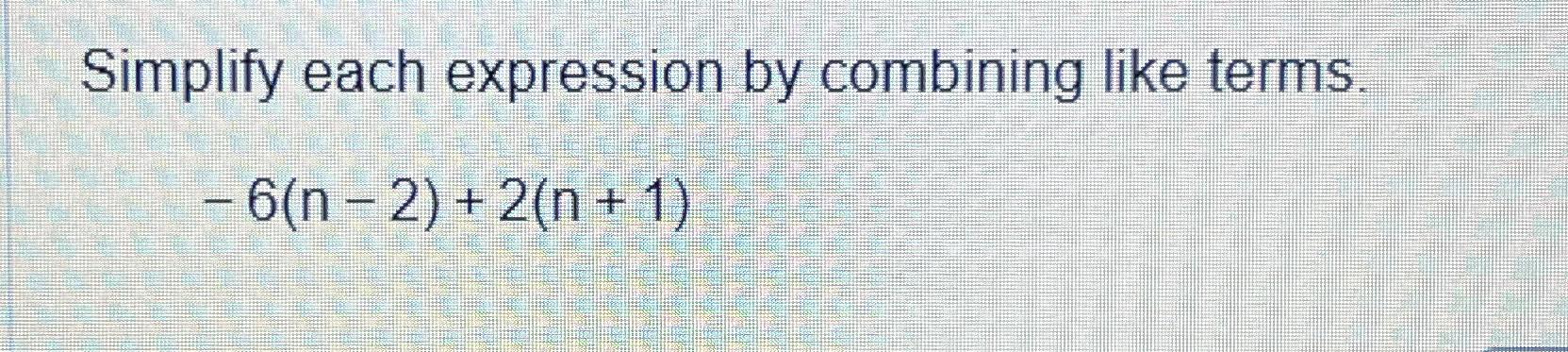 Solved Simplify each expression by combining like | Chegg.com