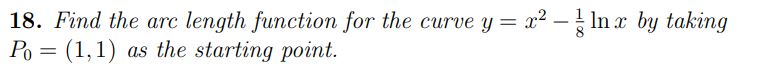 Solved Find the arc length function for the curve y=x2-18lnx | Chegg.com