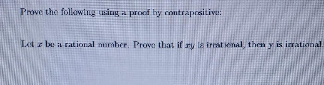 Solved Prove the following using a proof by contrapositive: | Chegg.com